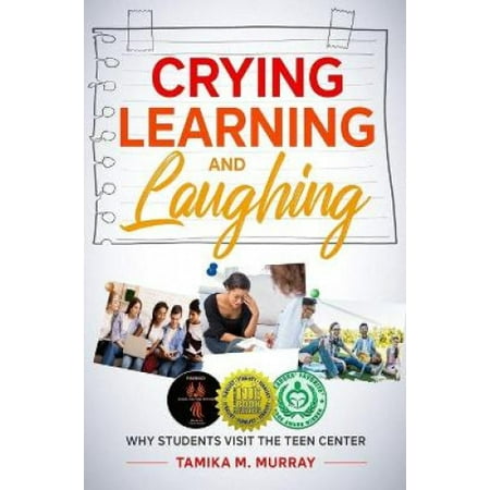 Crying, Learning, and Laughing: Why Students Visit the Teen Center ...
