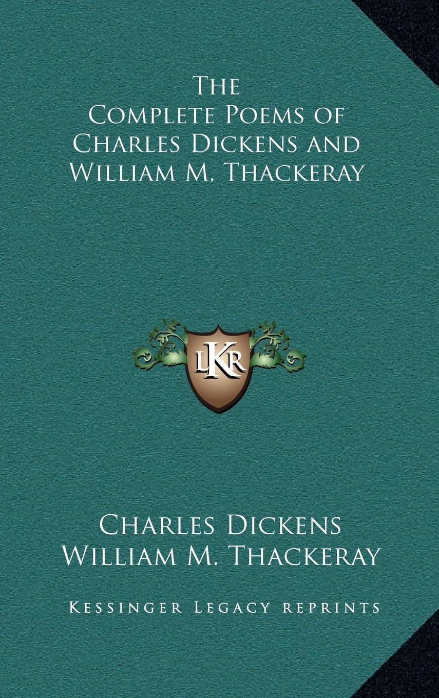 The Complete Poems of Charles Dickens and William M. Thackeray ...