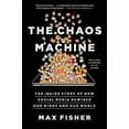 The Chaos Machine: The Inside Story of How Social Media Rewired Our ...