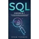 SQL : 2 books in 1 - The Ultimate Beginner's & Intermediate Guide to Learn SQL Programming step ...