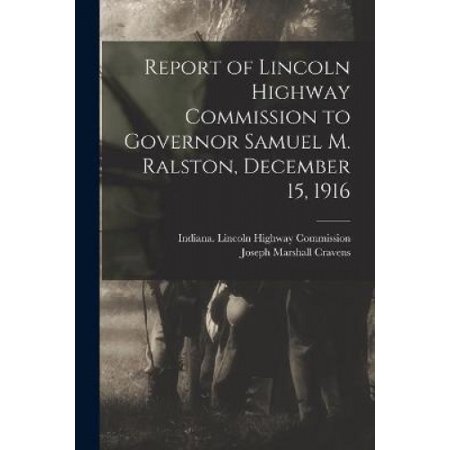Report of Lincoln Highway Commission to Governor Samuel M. Ralston ...