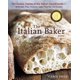 The Italian Baker, Revised : The Classic Tastes of the Italian ...