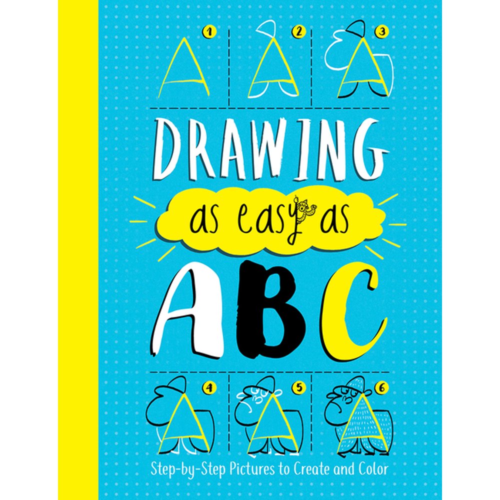 Drawing as Easy as ABC : Step-By-Step Pictures to Create and Color ...