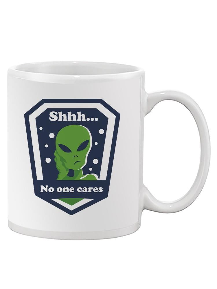 Shh. No One Cares. Mug - Smartprints Designs, - Walmart.com