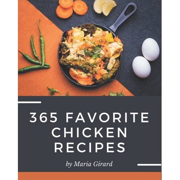 365 Selected Chicken Pasta Recipes: A Chicken Pasta Cookbook from the ...