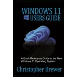 Windows 11 Users Guide : A Quick Reference Guide to the New Windows 11 ...