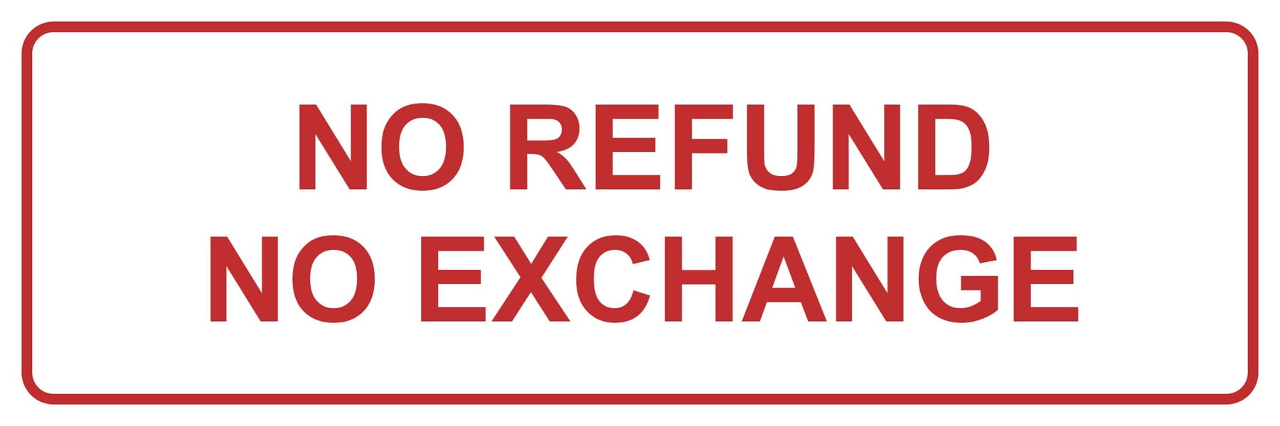 Standard No Refund No Exchange Sign(White/Red) - Large - Walmart.com