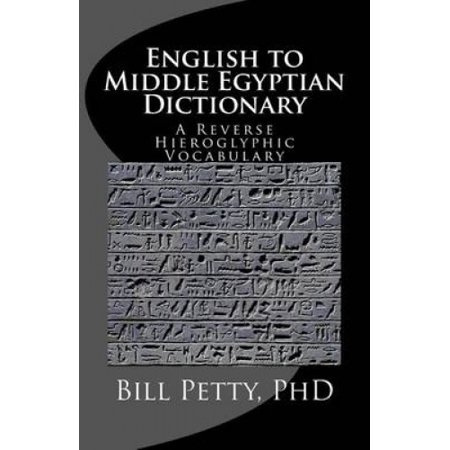 English to Middle Egyptian Dictionary: A Reverse Hieroglyphic ...