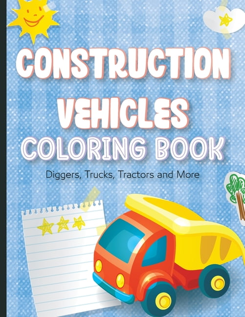CONSTRUCTION VEHICLES COLORING BOOK For Kids : Diggers, Trucks ...