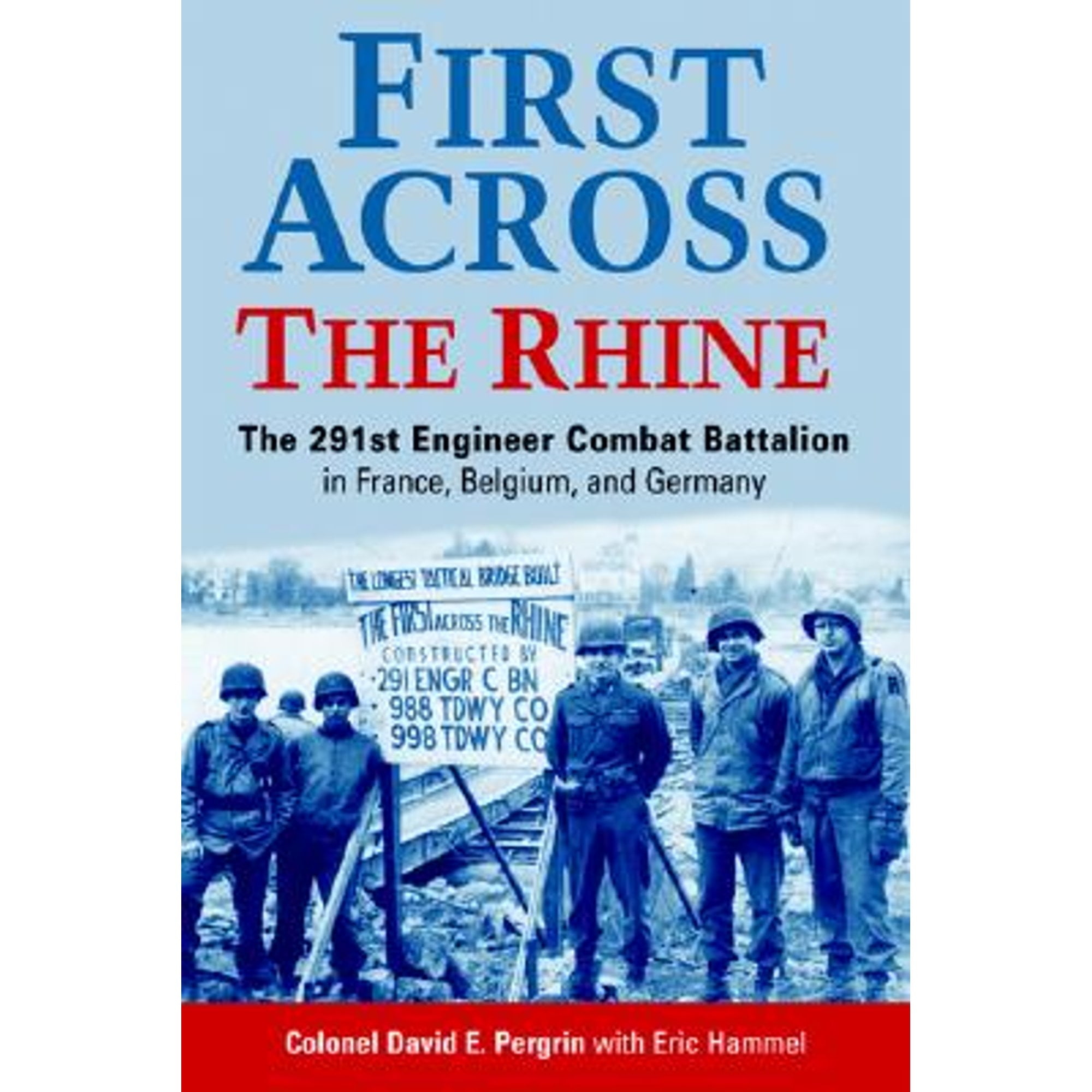 First Across the Rhine : The 291st Engineer Combat Battalion in France ...