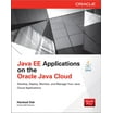 Oracle Press: Java Ee Applications on Oracle Java Cloud:: Develop, Deploy, Monitor, and Manage ...