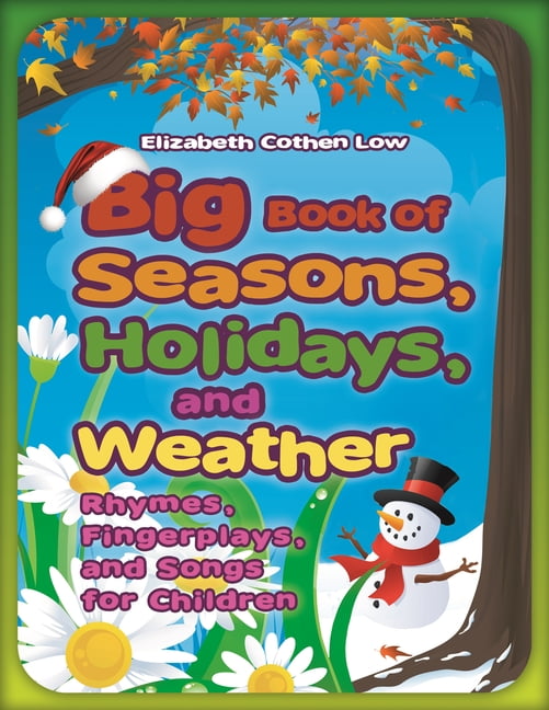 Big Book of Seasons, Holidays, and Weather : Rhymes, Fingerplays, and ...
