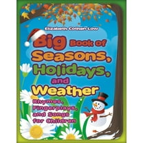 Big Book of Seasons, Holidays, and Weather: Rhymes, Fingerplays, and ...
