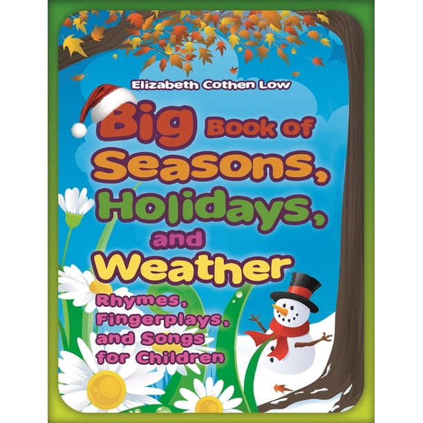Big Book of Seasons, Holidays, and Weather : Rhymes, Fingerplays, and ...