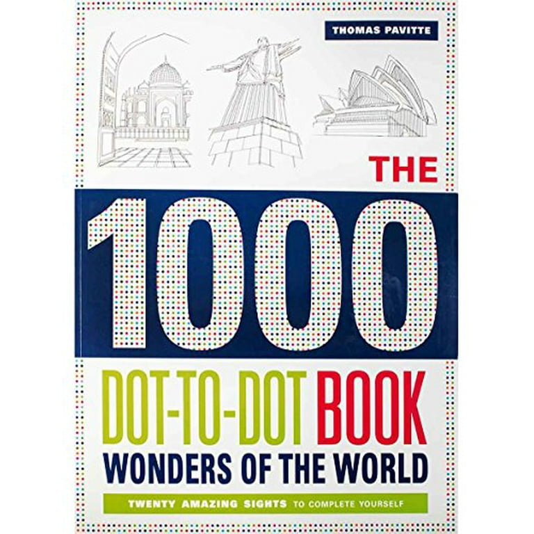 The 1000 Dot-to-dot Book Wonders Of The World Twenty Amazing Sights To ...