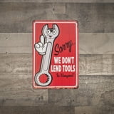 Funny Metal Sorry We Don't Lend Tools 8x12 Wall Sign Novelty Retro ...