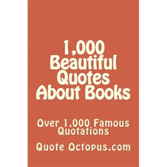 Pre-Owned 1,000 Beautiful Quotes About Books : Over 1,000 Famous ...