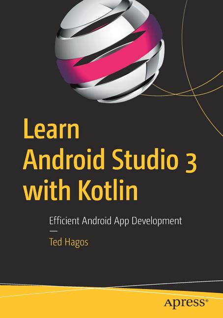 Learn Android Studio 3 with Kotlin : Efficient Android App Development ...