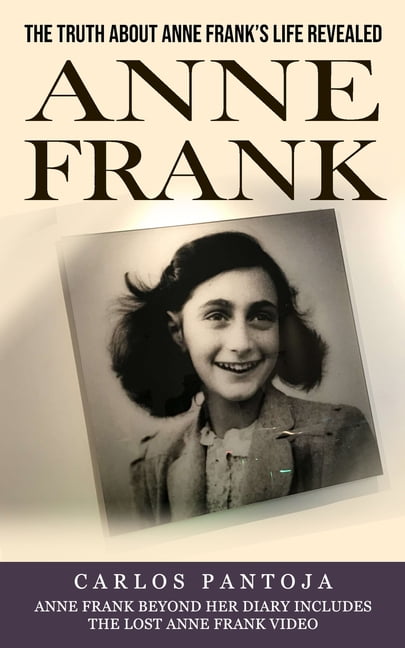 Anne Frank : The Truth About Anne Frank's Life Revealed (Anne Frank ...