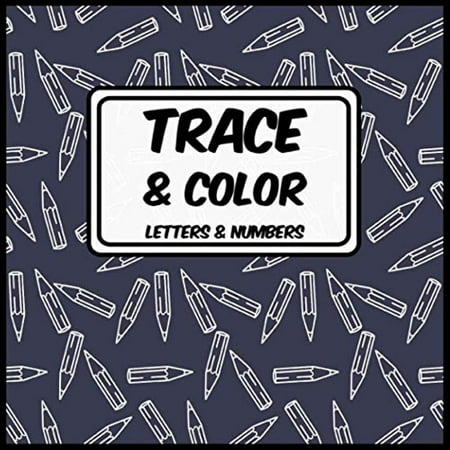 Trace and Color Letters and Numbers: Fun Color & Trace Activity Book ...