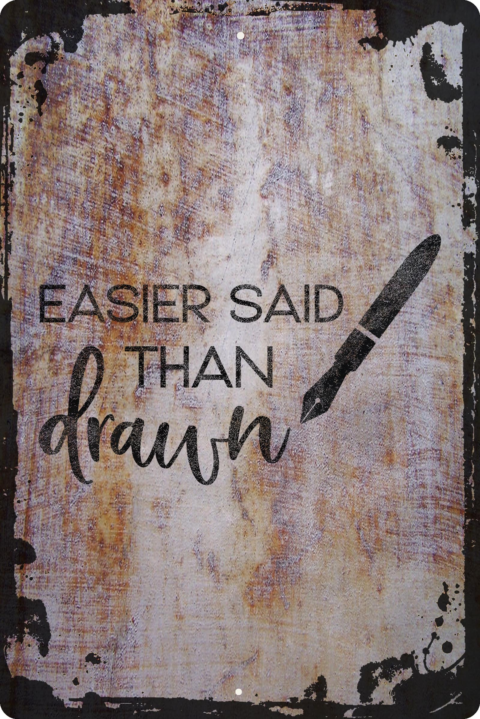 Wall Sign Easier Said Than Drawn Ink Pen Cursive Artist Draw Create Wall Sign Easier Said Than Drawn Ink Pen Cursive Artist Draw Create