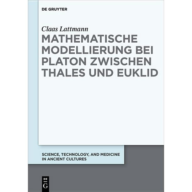 Mathematische Modellierung Bei Platon Zwischen Thales Und Euklid ...