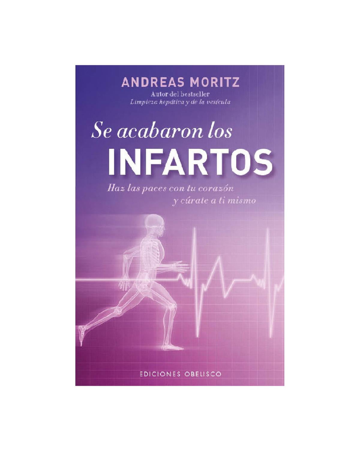 Libro Se Acabaron Los Infartos Tapa Blanda, Autor Andreas Moritz, Editorial Ediciones Obelisco ...