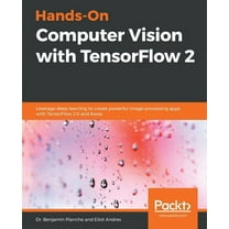 Hands-On Computer Vision with TensorFlow 2: Leverage deep learning to create powerful image ...