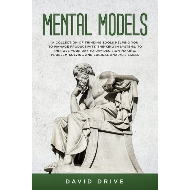 Mental Models : A Collection of Thinking Tools Helping You To Manage ...