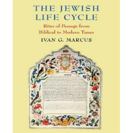 The Jewish Life Cycle: Rites of Passage from Biblical to Modern Times ...