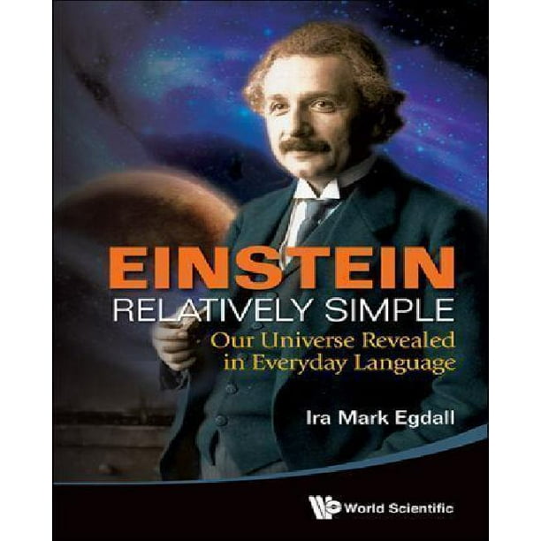 Einstein Relatively Simple: Our Universe Revealed in Everyday Language ...