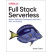 Full Stack Serverless: Modern Application Development with React, Aws, and Graphql (Paperback ...