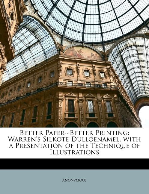 Better Paper--Better Printing : Warren's Silkote Dulloenamel, with a ...