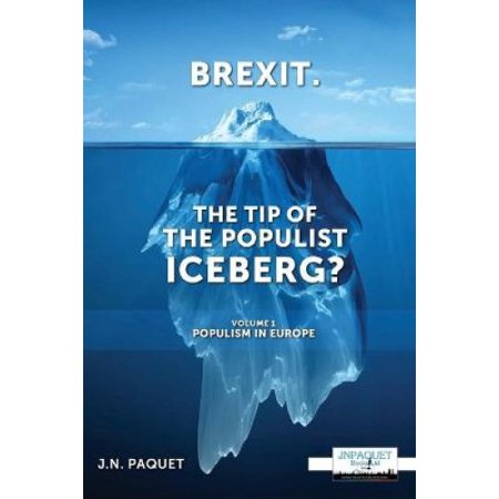 Brexit. the Tip of the Populist Iceberg?: Volume 1. Populism in Europe ...