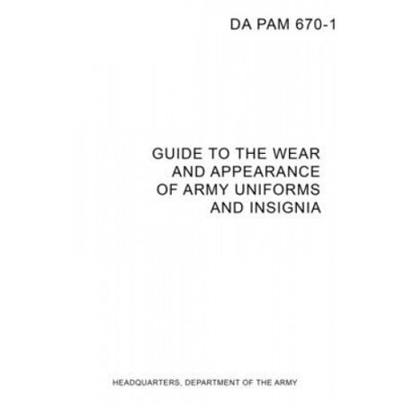DA PAM 670-1 Guide to Wear and Appearance of Army Uniforms and Insignia ...