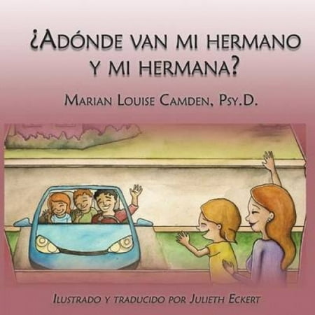 Adonde Van Mi Hermano y Mi Hermana?: Una Historia Para Ninos Pequenos ...