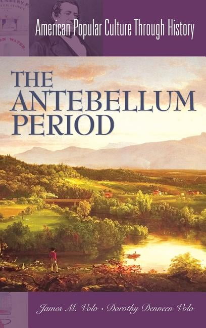 American Popular Culture Through History: The Antebellum Period ...