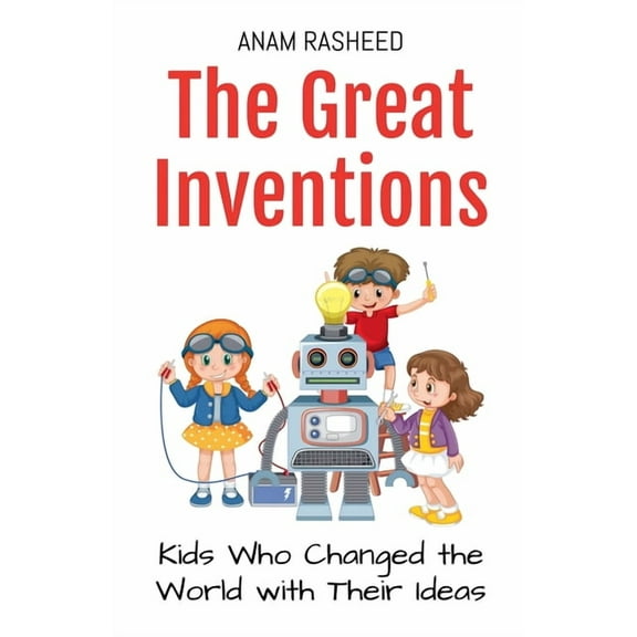 Most Important Inventions Of All Time Inventions for Kids Children's ...