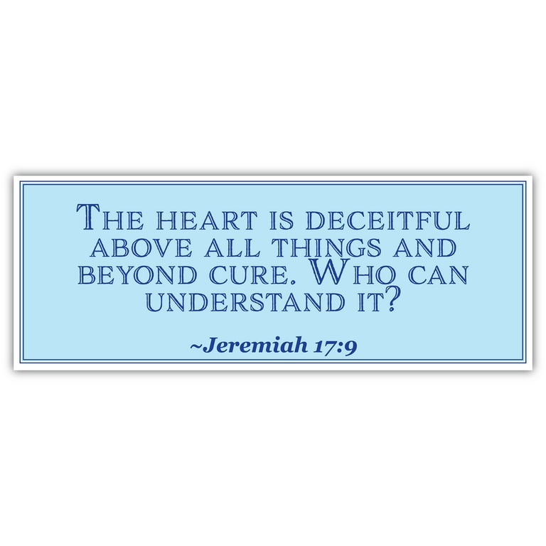 The Heart Is Deceitful Above All Things