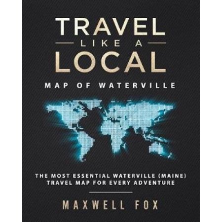 Travel Like a Local - Map of Waterville: The Most Essential Waterville ...