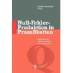 Qualitätsmanagement Null-Fehler-Produktion in Prozeßketten: Maßnahmen ...