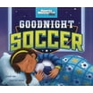 Sports Illustrated Kids Bedtime Books Goodnight Soccer, (Hardcover ...