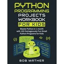 Coding for Kids in Python: Python Programming Projects for Kids and Beginners to Get Started ...