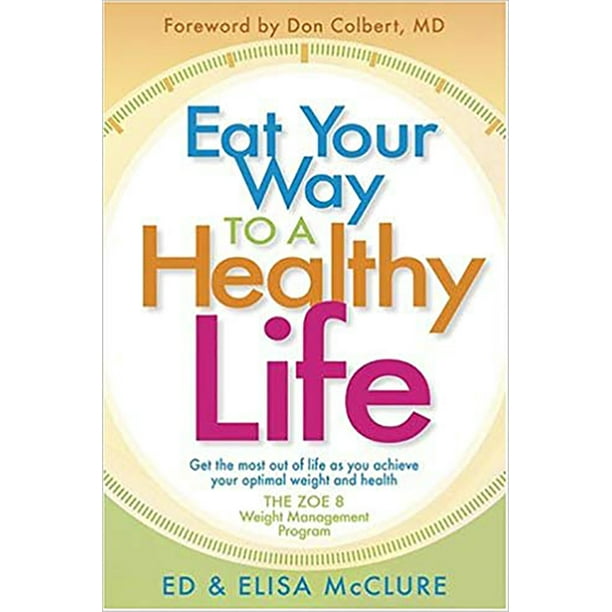 Eat Your Way To A Healthy Life: The Zoe 8 Weight-Loss Program - Walmart.com