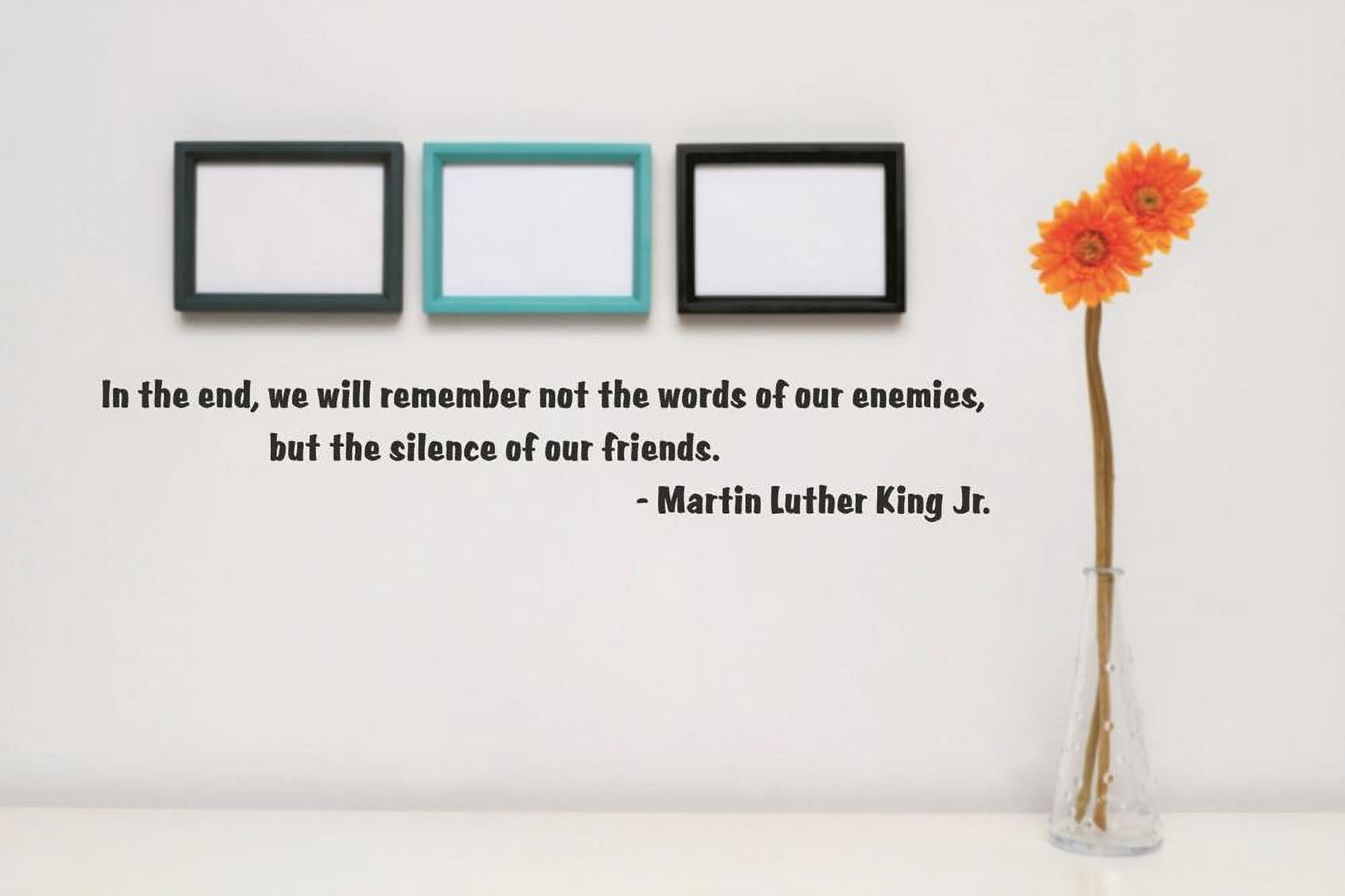 Vinyl Wall Decal Sticker : In the end, we will remember not the words ...