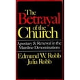 Pre-Owned Betrayal of the Church: Apostasy and Renewal in the Mainline ...