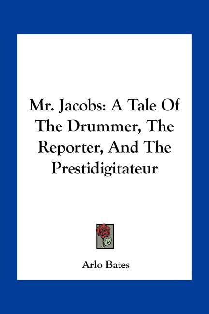 Mr. Jacobs : A Tale of the Drummer, the Reporter, and the ...