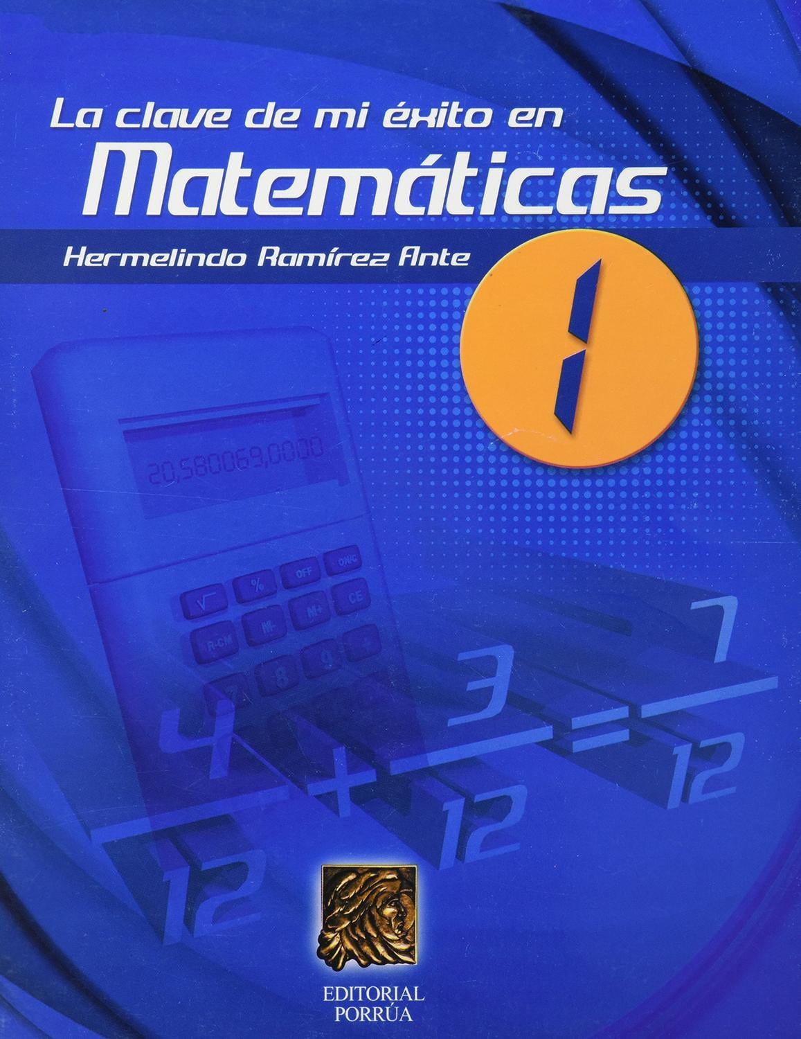 La clave de mi éxito en matemáticas 1 Editorial Porrúa 9789700746326 | Bodega Aurrera en línea
