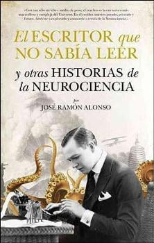 EL ESCRITOR QUE NO SABIA LEER: Y OTRAS HISTORIAS DE LA NEUROCIENCIA ...