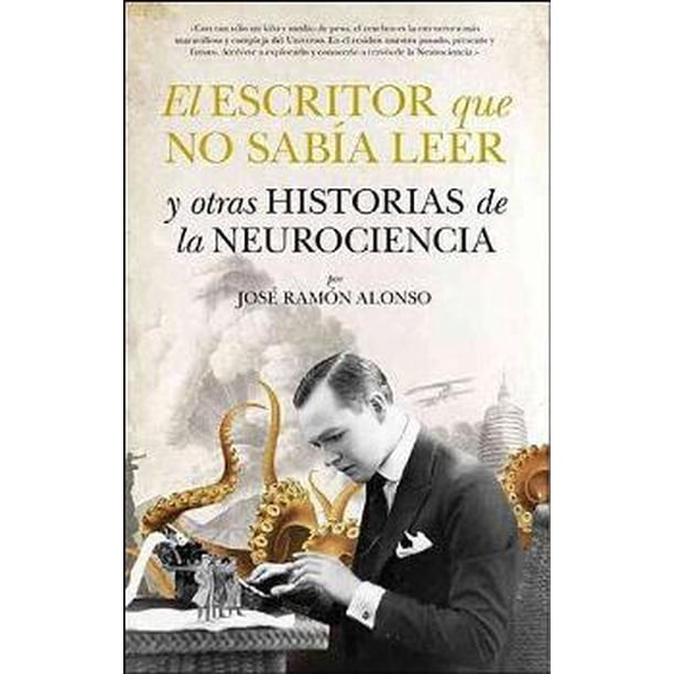 EL ESCRITOR QUE NO SABIA LEER: Y OTRAS HISTORIAS DE LA NEUROCIENCIA ...